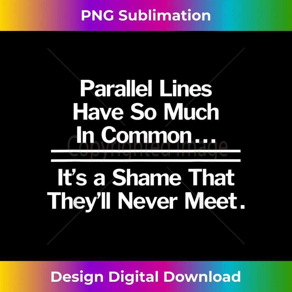 Parallel Lines Have So Much in Common Funny Math - Bespoke S - Inspire ...