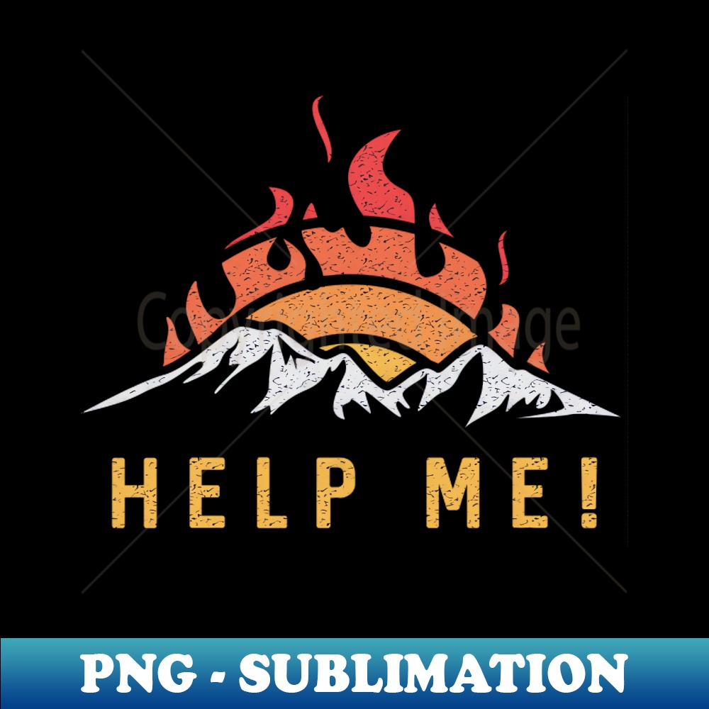 Help me Forest fire - Retro PNG Sublimation Digital Downloa | Inspire ...