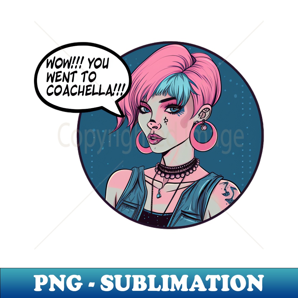 Wow You Went To Coachella - PNG Transparent Digital Download - Inspire ...