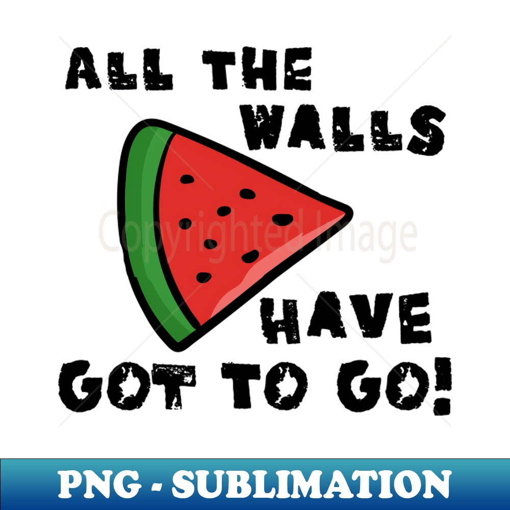 all the walls have got to go - free palestine - Signature Su | Inspire ...