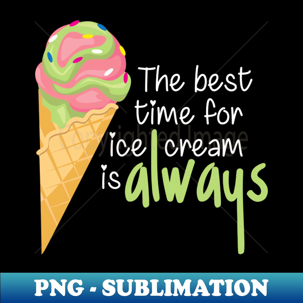 The Best Time for Ice Cream is Always - Funny Quote - Retro | Inspire ...