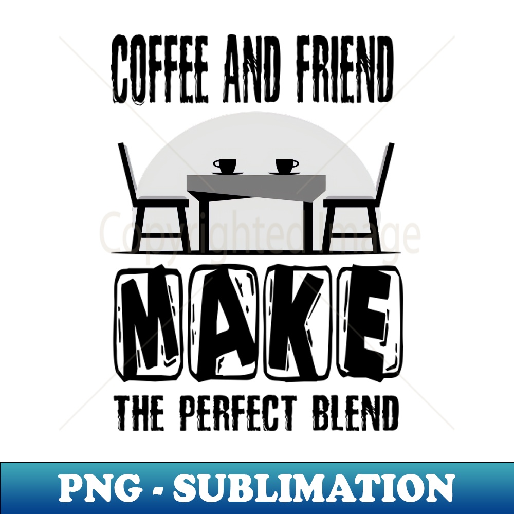 Coffee And Friend Make The Perfect Blend - Exclusive Sublima | Inspire ...