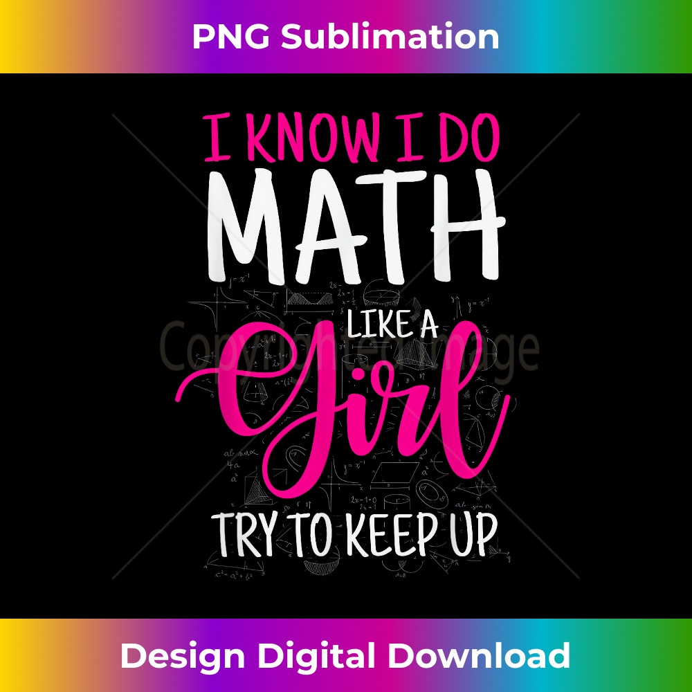 I Know I Do Math Like A Girl Try To Keep Up Teacher T- - Edg | Inspire ...