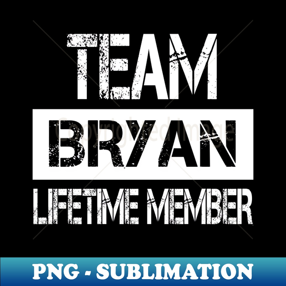 Bryan Name - Team Bryan Lifetime Member - Modern Sublimation | Inspire ...