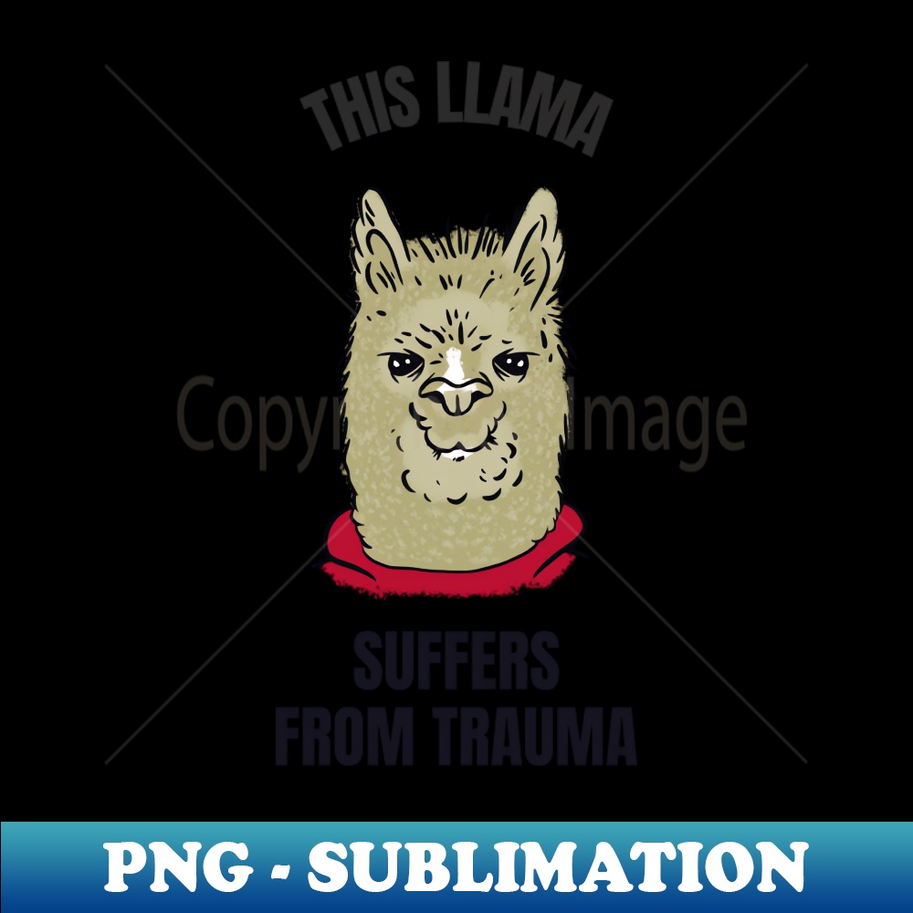 This llama suffers from trauma - Modern Sublimation PNG File | Inspire ...