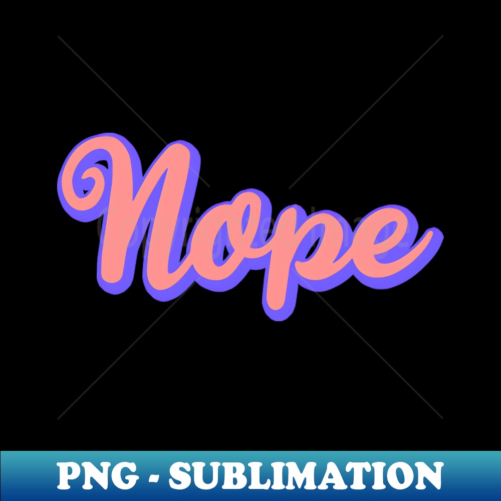 Nope - PNG Transparent Digital Download File for Sublimation - Inspire ...