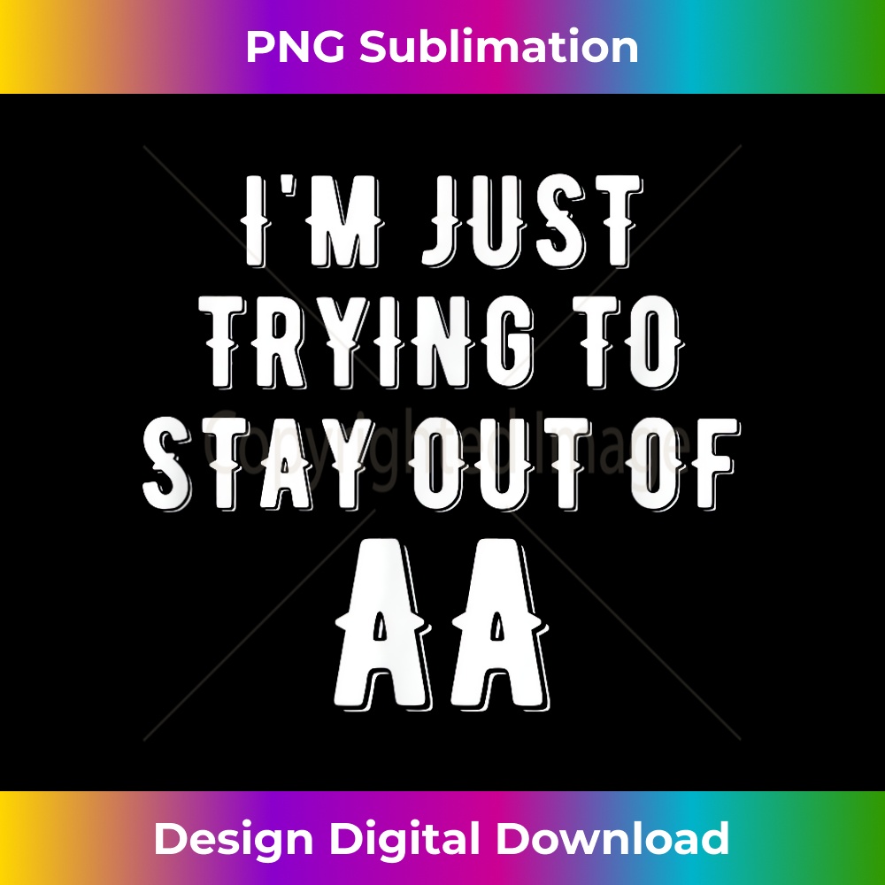 I'm Just Trying To Stay Out Of AA Alcoholics Anonymous - Art | Inspire ...