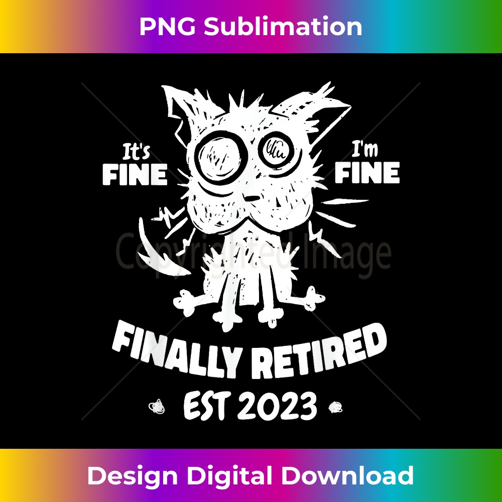 Finally Retired 2023 It's fine I'm fine Cat Retirement Humor | Inspire ...