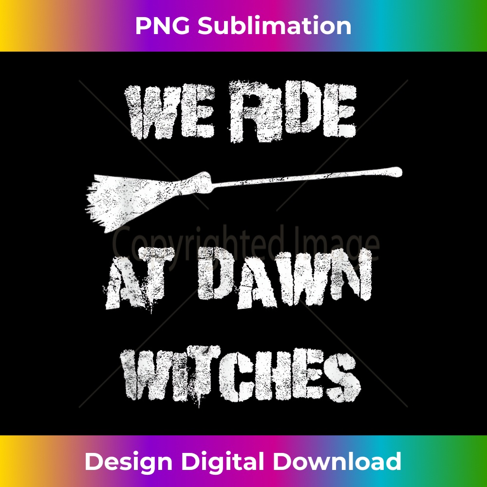 We Ride At Dawn Witches Spooky Broomstick Halloween Costume - Inspire ...