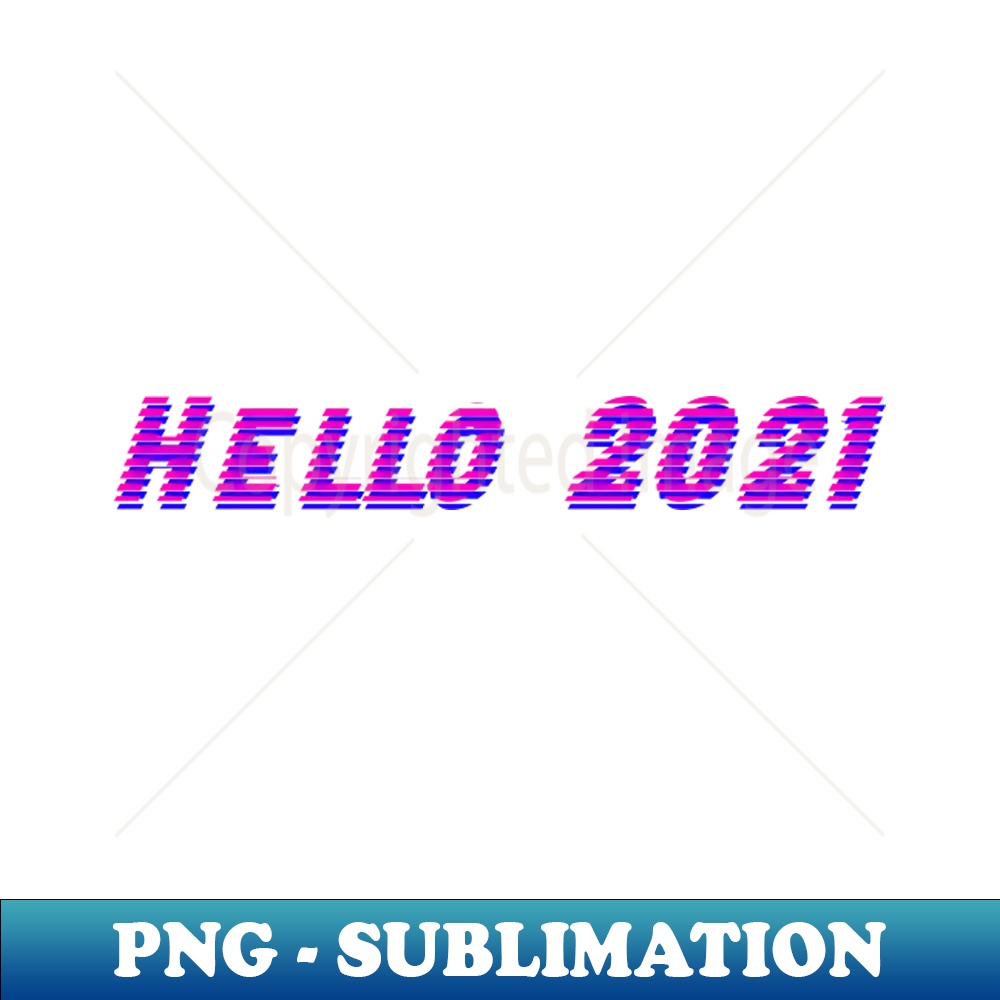 Hello 2021 glitch effect - Aesthetic Sublimation Digital Fil | Inspire Uplift