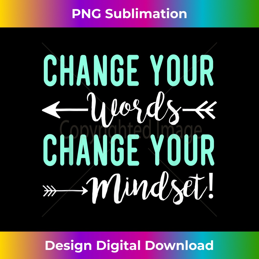 Change Your Words Change Your Mindset - Eco-Friendly Sublima | Inspire ...