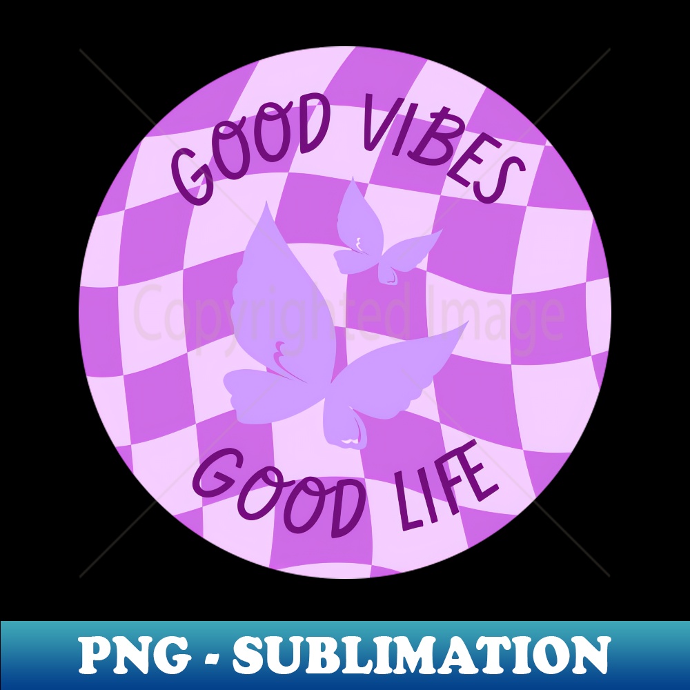 Good Vibes Good Life - PNG Transparent Sublimation Design - | Inspire ...