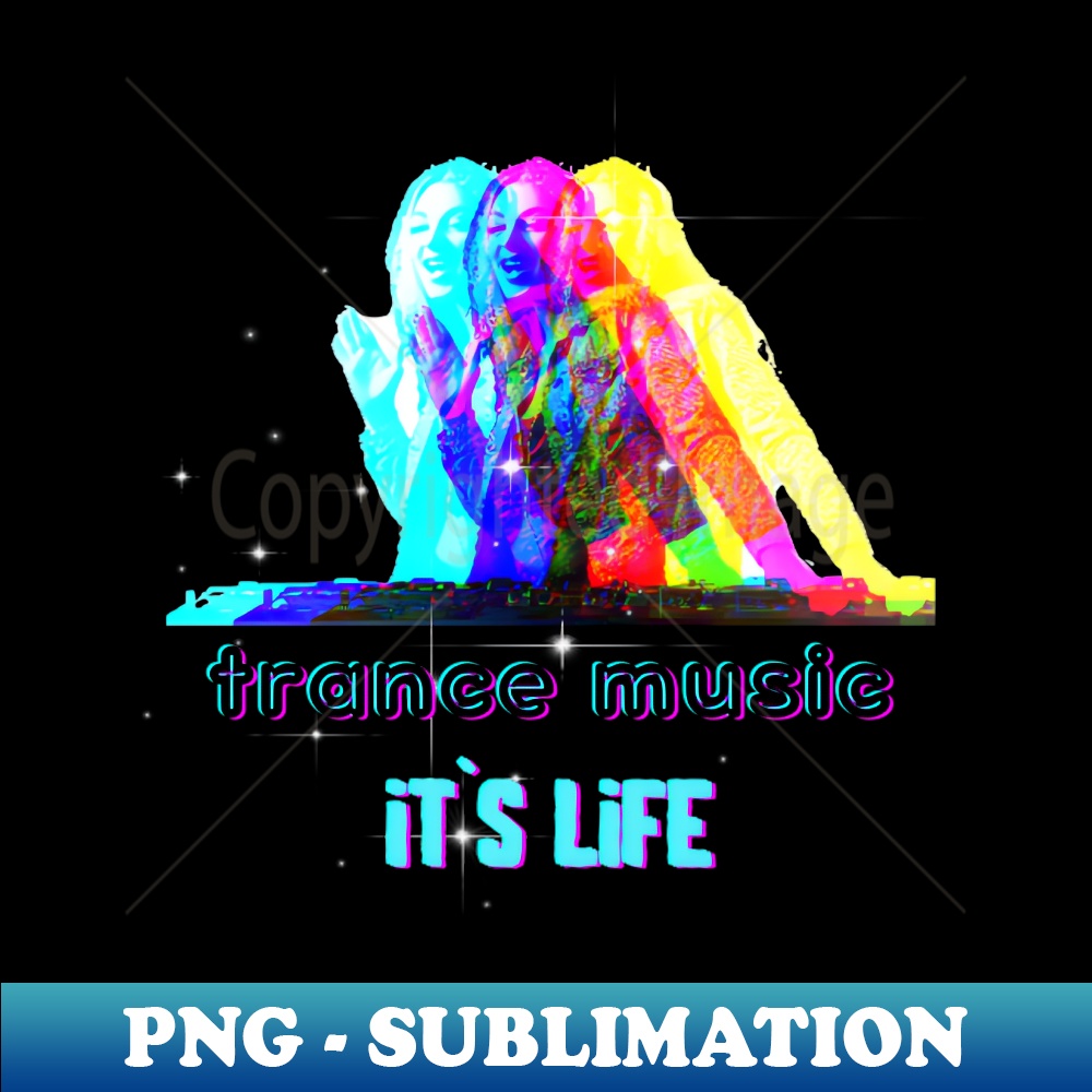 Trance Music Its Life - PNG Sublimation Digital Download - S | Inspire ...