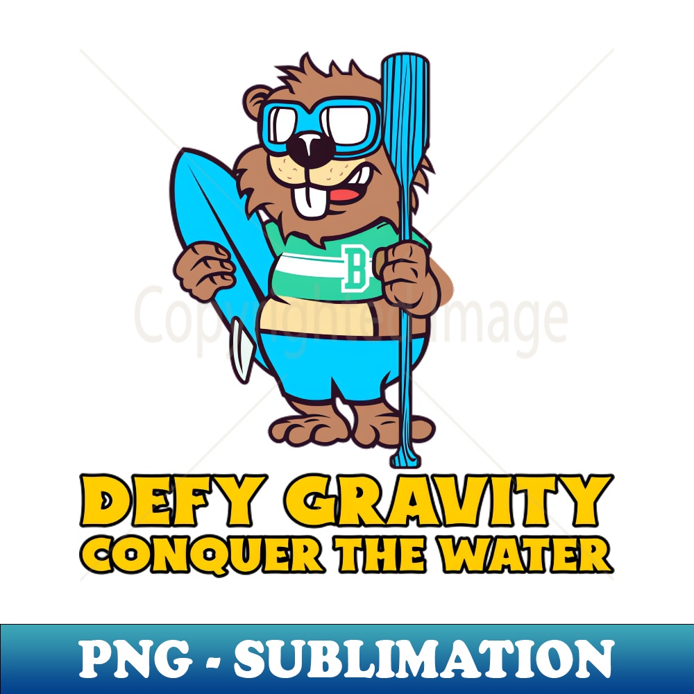 Defy gravity conquer the water - High-Quality PNG Sublimatio | Inspire ...