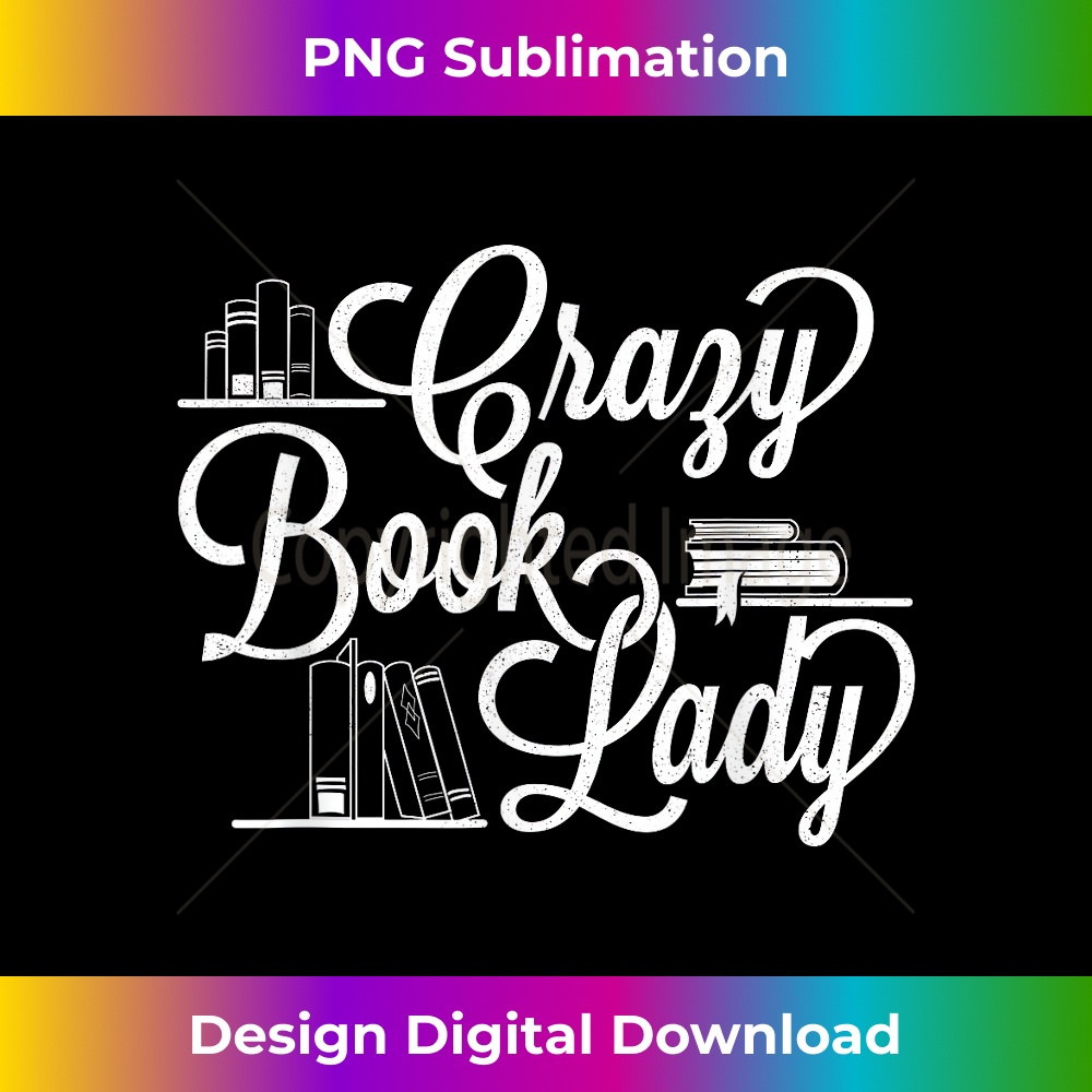 Crazy Book Lady - Bookworm Reader Cataloger School Librarian | Inspire ...