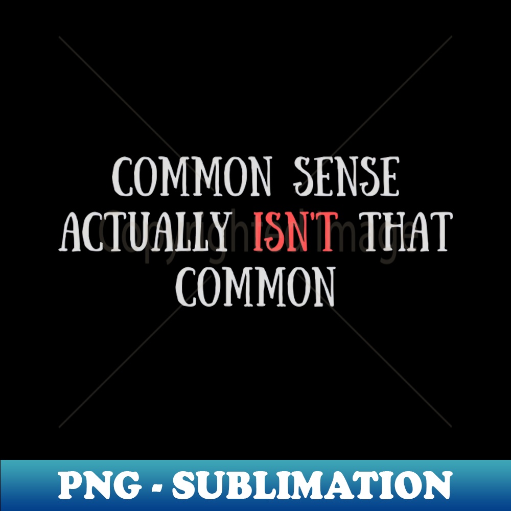 Common Sense - High-Resolution PNG Sublimation File - Perfec | Inspire ...