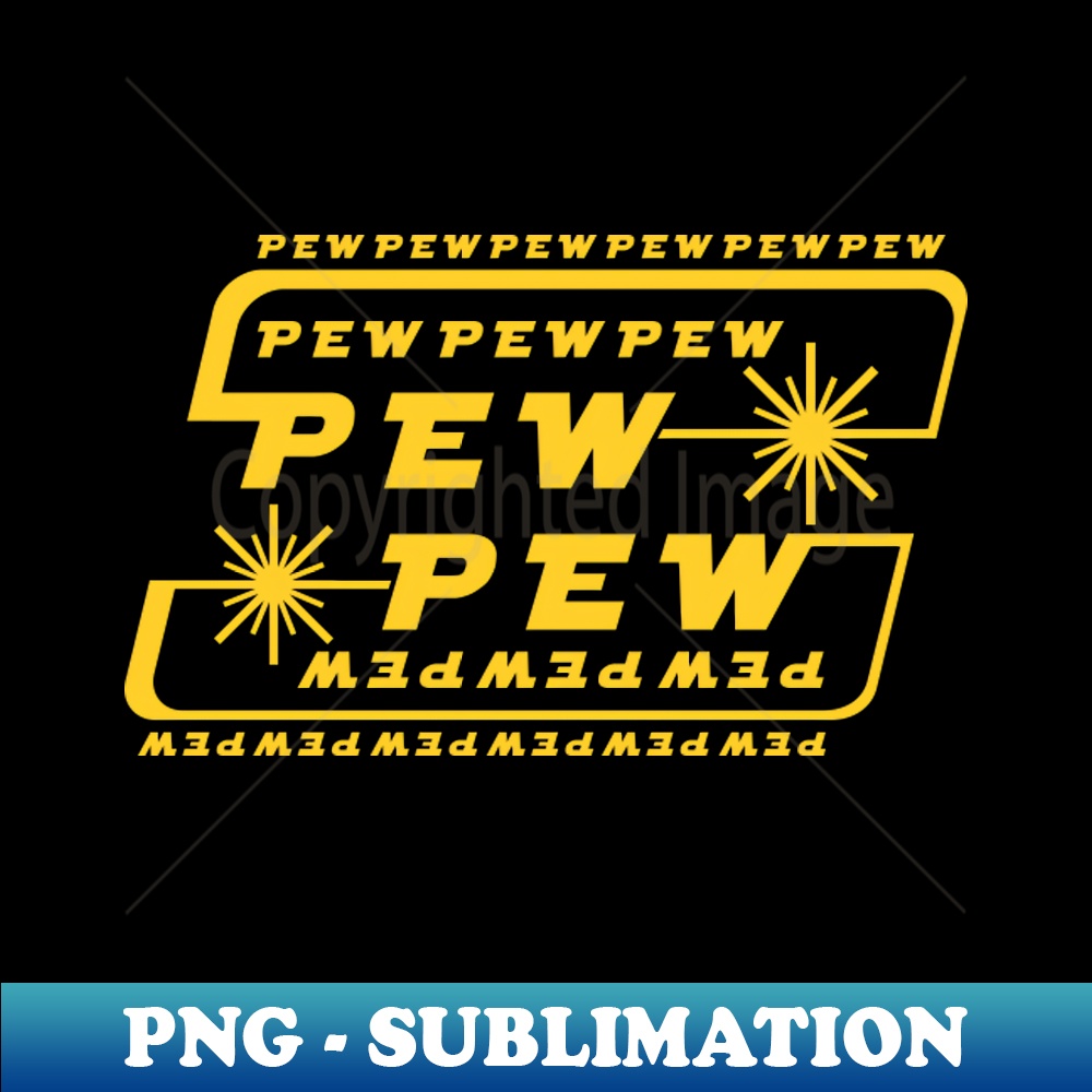 Pew Pew Pew - PNG Transparent Sublimation File - Create with | Inspire ...