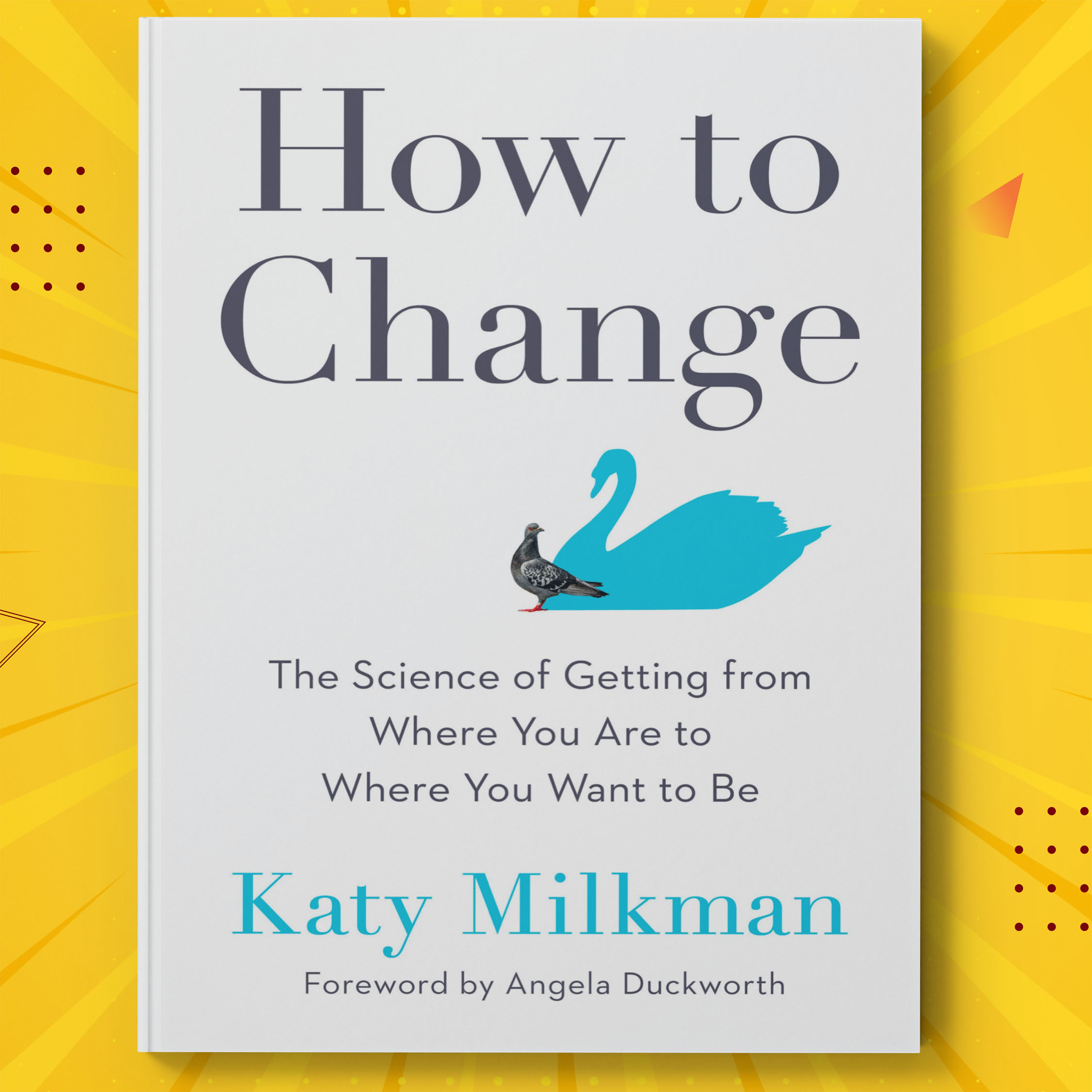 How to Change: The Science of Getting from Where You Are to | Inspire ...