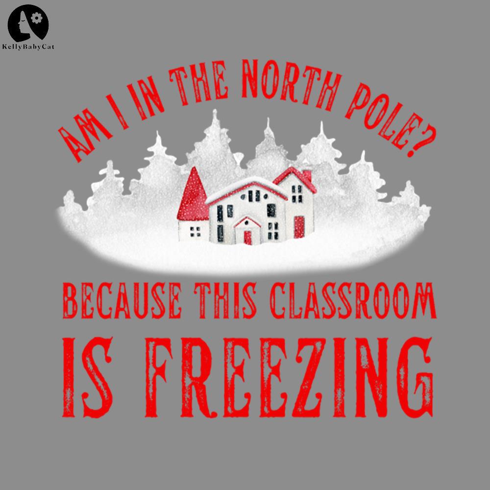 Funny Teacher Christmas Freezing Classroom North Pole PNG, F | Inspire ...