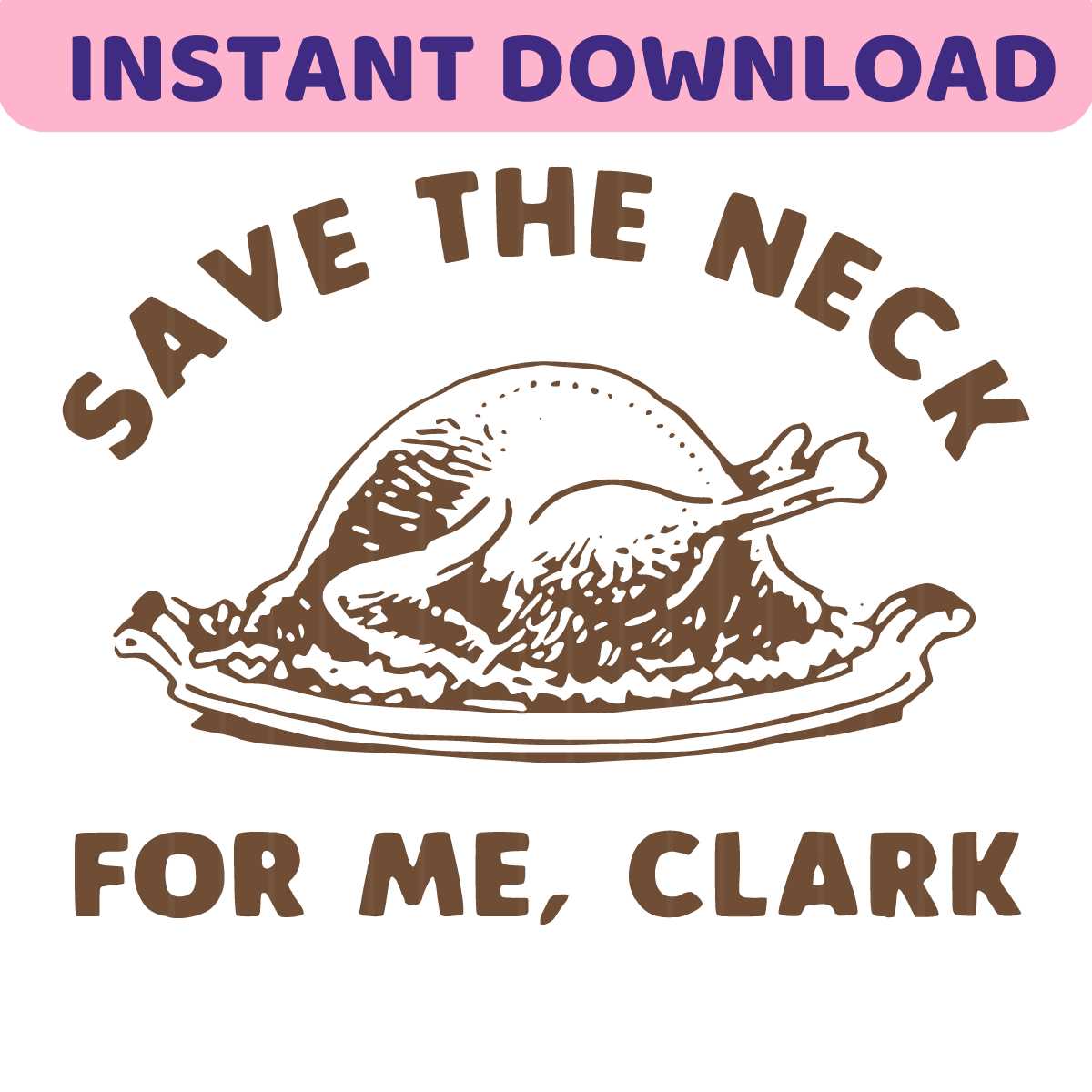 Save The Neck For Me Clark Christmas Vacation SVG File | Inspire Uplift