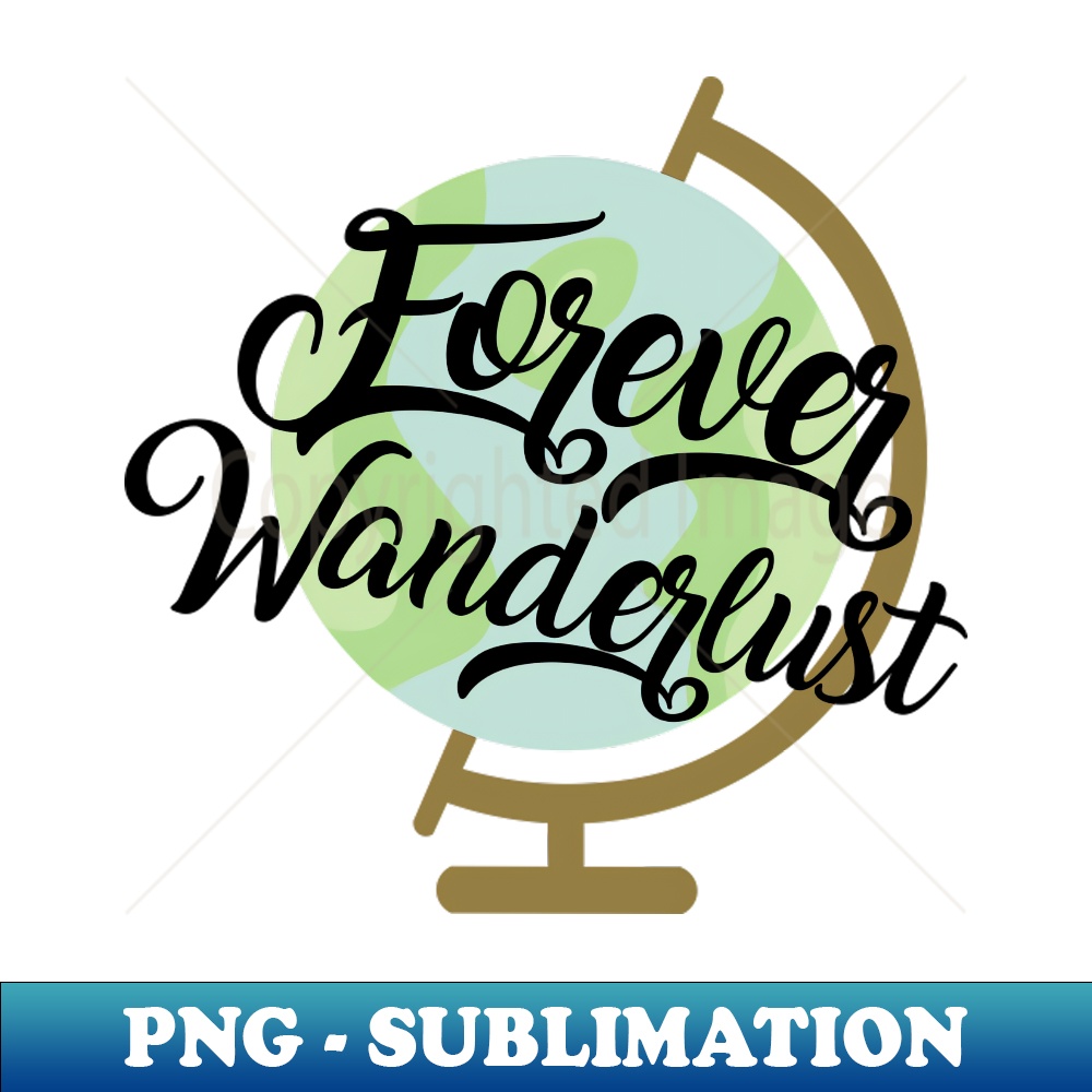 Forever Wanderlust - Modern Sublimation PNG File - Perfect f - Inspire ...