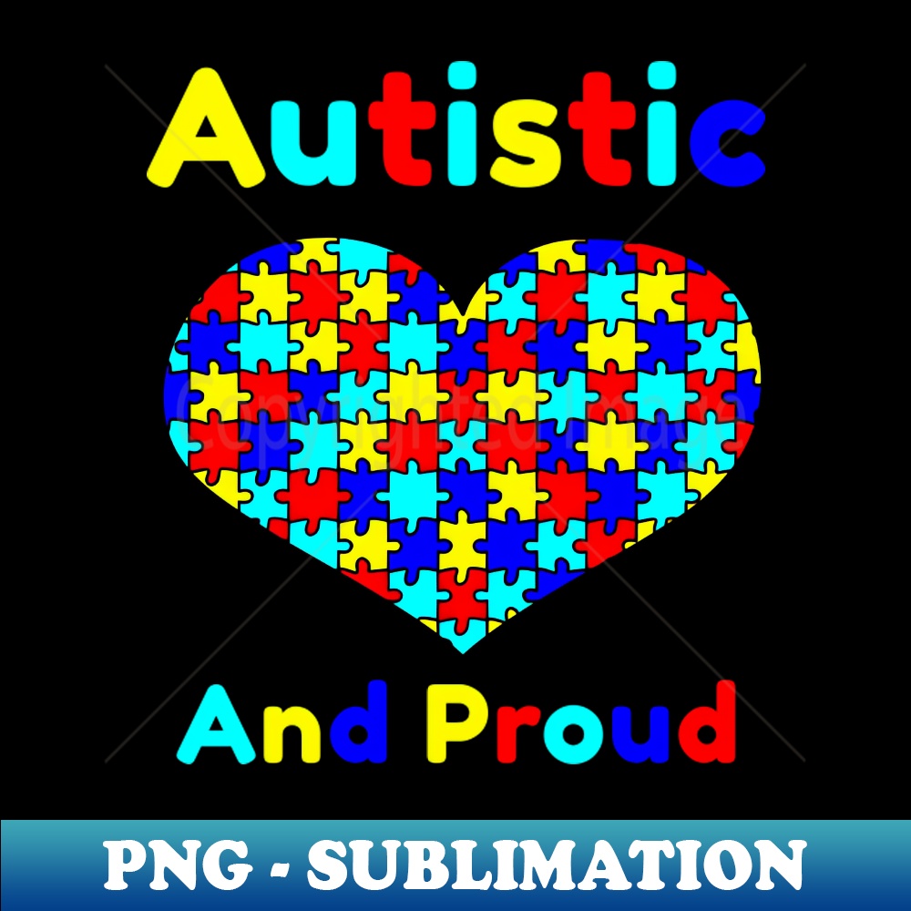 Autistic And Proud - Decorative Sublimation PNG File - Defyi | Inspire ...