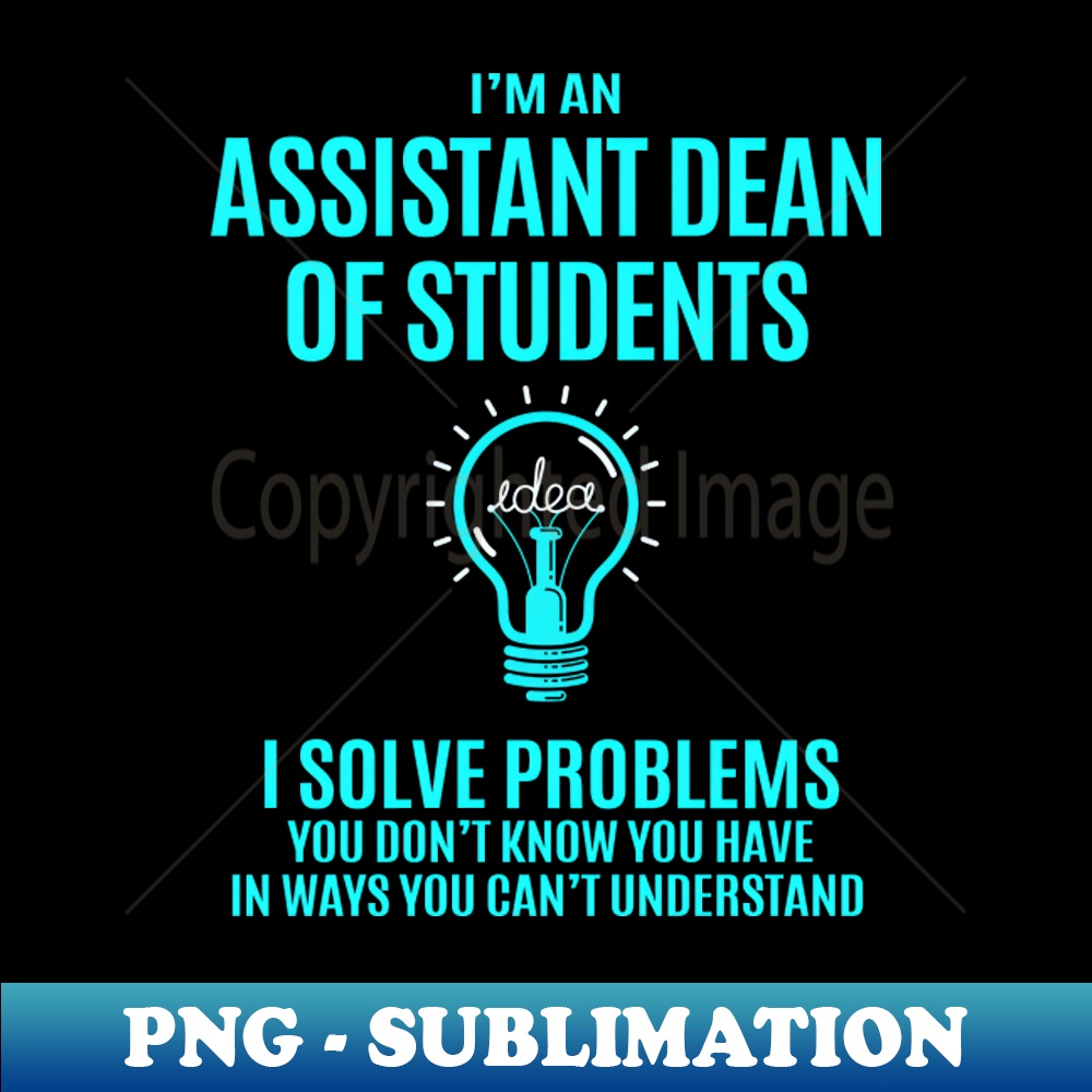 Assistant Dean Of Students - I Solve Problems - Creative Sub | Inspire ...