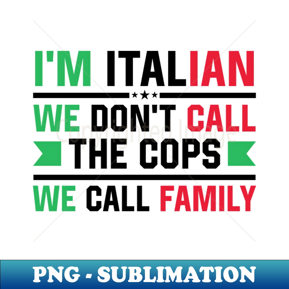 Im Italian We Dont Call The Cops We Call Family - Profession | Inspire ...