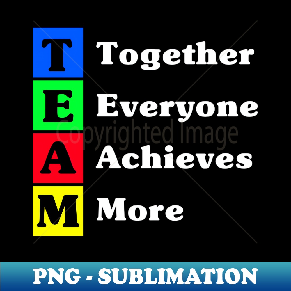 Together Everyone Achieves More - PNG Transparent Sublimatio | Inspire ...
