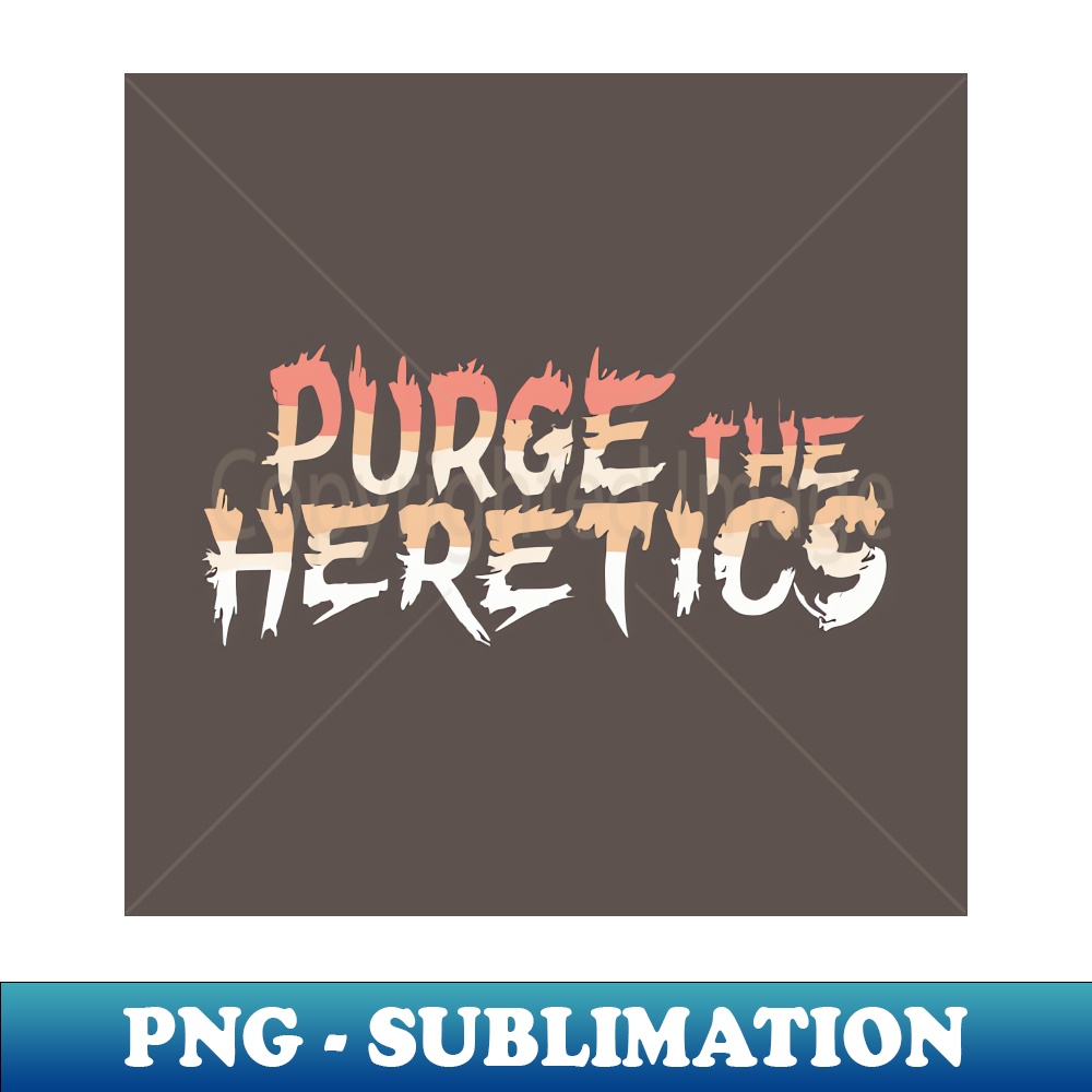 Purge the heretics - Artistic Sublimation Digital File - Bol | Inspire ...