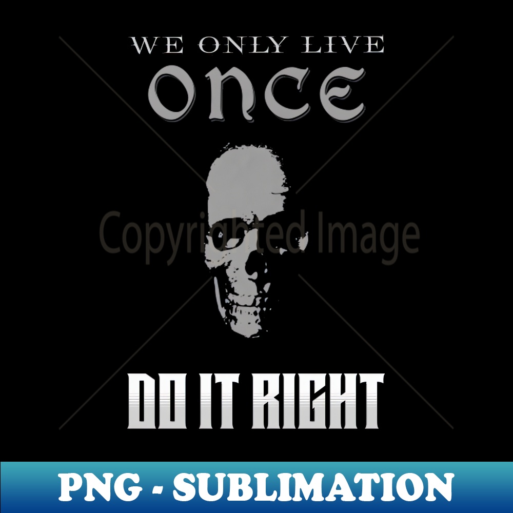We Only Live Once Do It Right Inspirational Quote Phrase Tex | Inspire ...