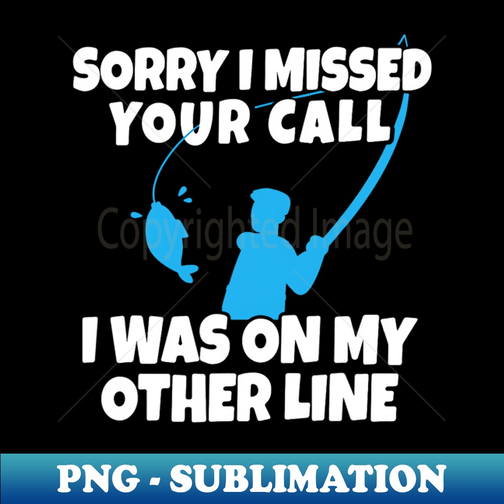 Funny Sorry I Missed Your Call Was On Other Line - Retro PNG | Inspire ...