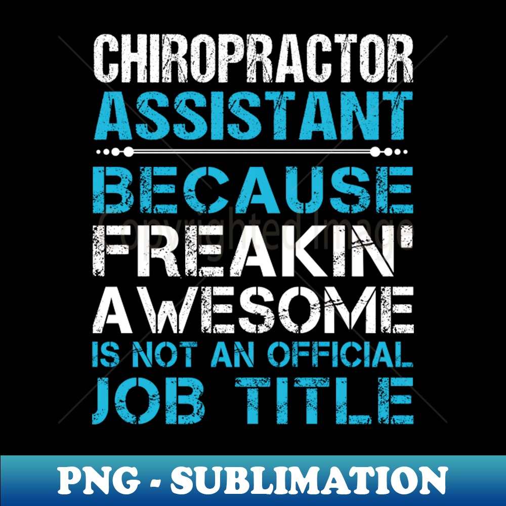 Chiropractor Assistant - Freaking Awesome - Stylish Sublimat | Inspire ...
