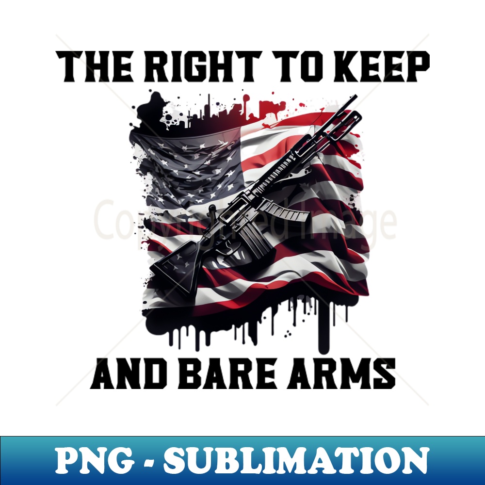 The Right to Keep and Bare Arms - Exclusive Sublimation Digi | Inspire ...