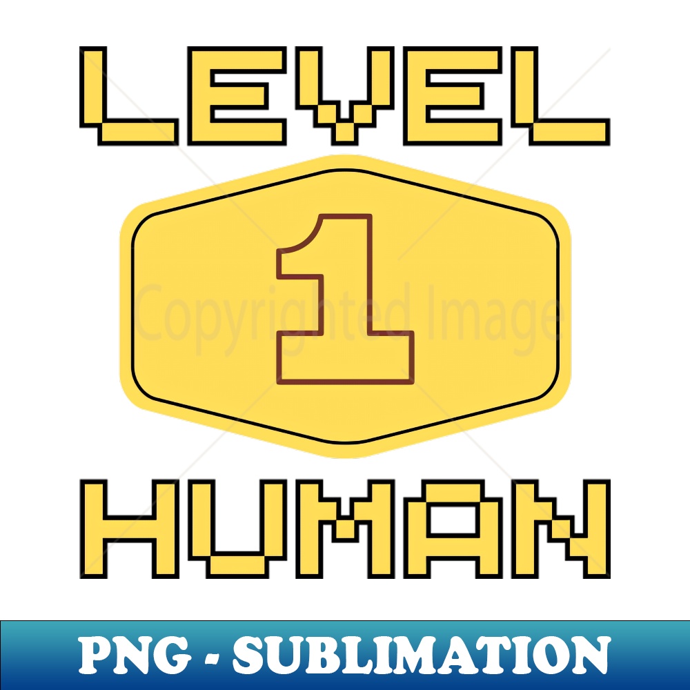 Level 1 human - Exclusive Sublimation Digital File - Vibrant | Inspire ...