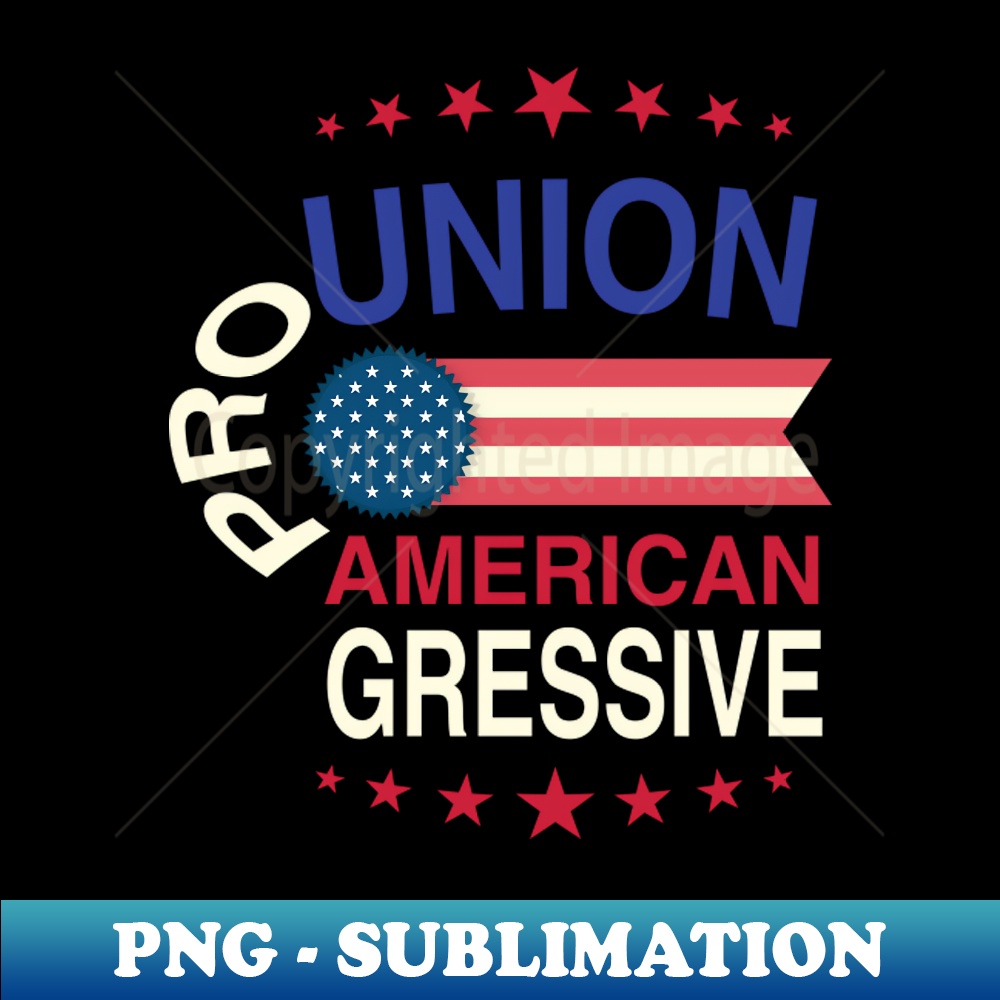 Pro Union Pro American Progressive - Instant PNG Sublimation | Inspire ...