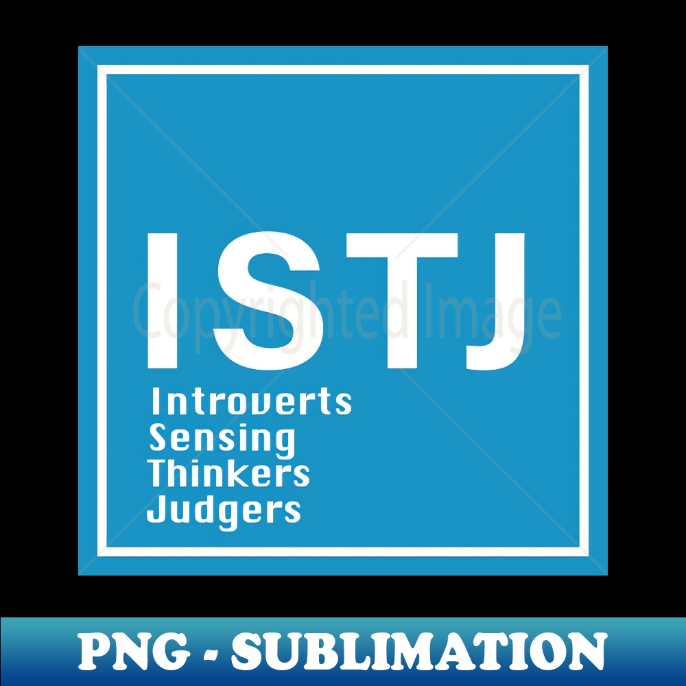 ISTJ MBTI - Unique Sublimation PNG Download - Revolutionize - Inspire ...
