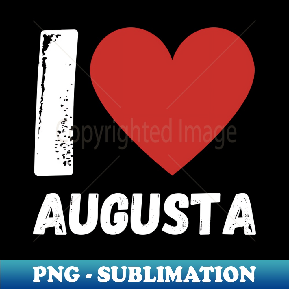 I Love Augusta - PNG Transparent Sublimation File - Perfect - Inspire ...