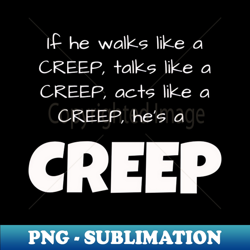 If he walks like a CREEP talks like a CREEP acts like a CREE | Inspire ...