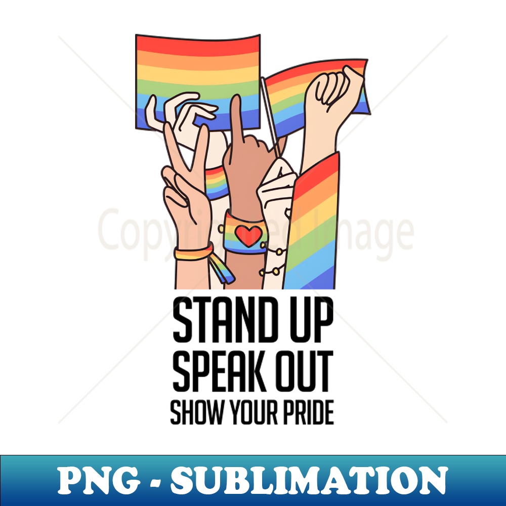 Stand Up Speak Out Show Your Pride - Decorative Sublimation | Inspire ...