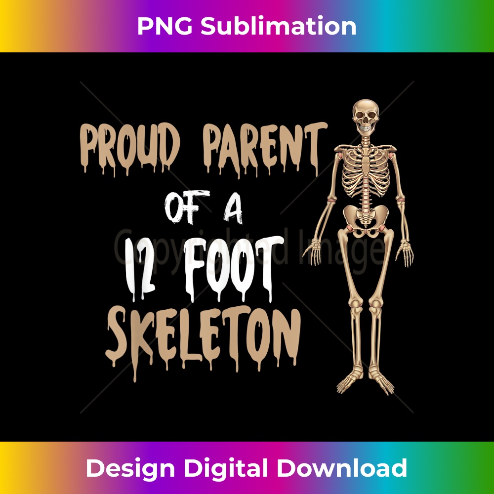 Proud parent of a 12 foot skeleton - Sophisticated PNG Subli | Inspire ...