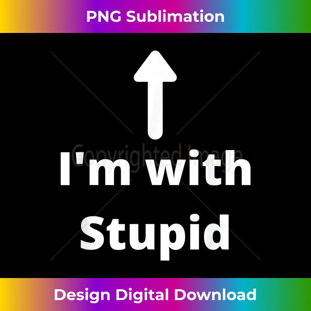 I'm with Stupid Arrow Up I'm with Stupid Pointing at Self - | Inspire ...