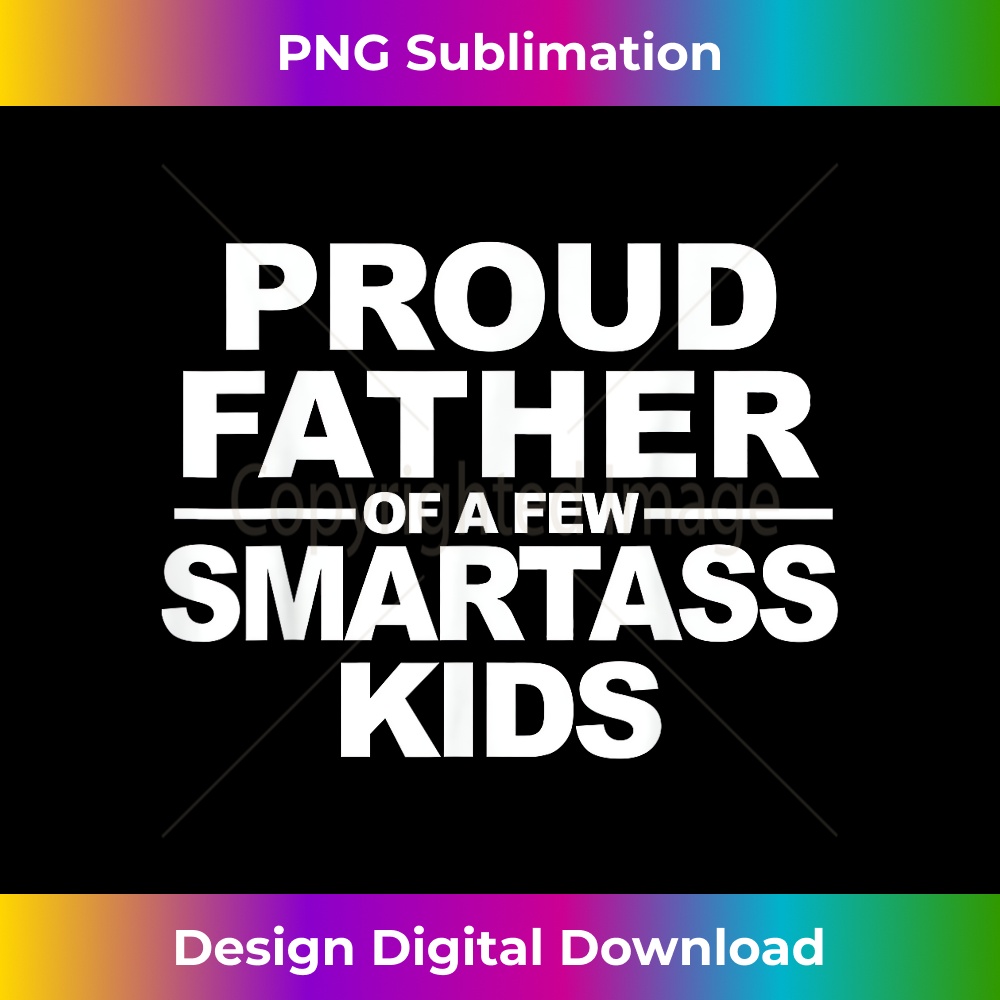 Proud father of a few smartass kids - Deluxe PNG Sublimation - Inspire ...