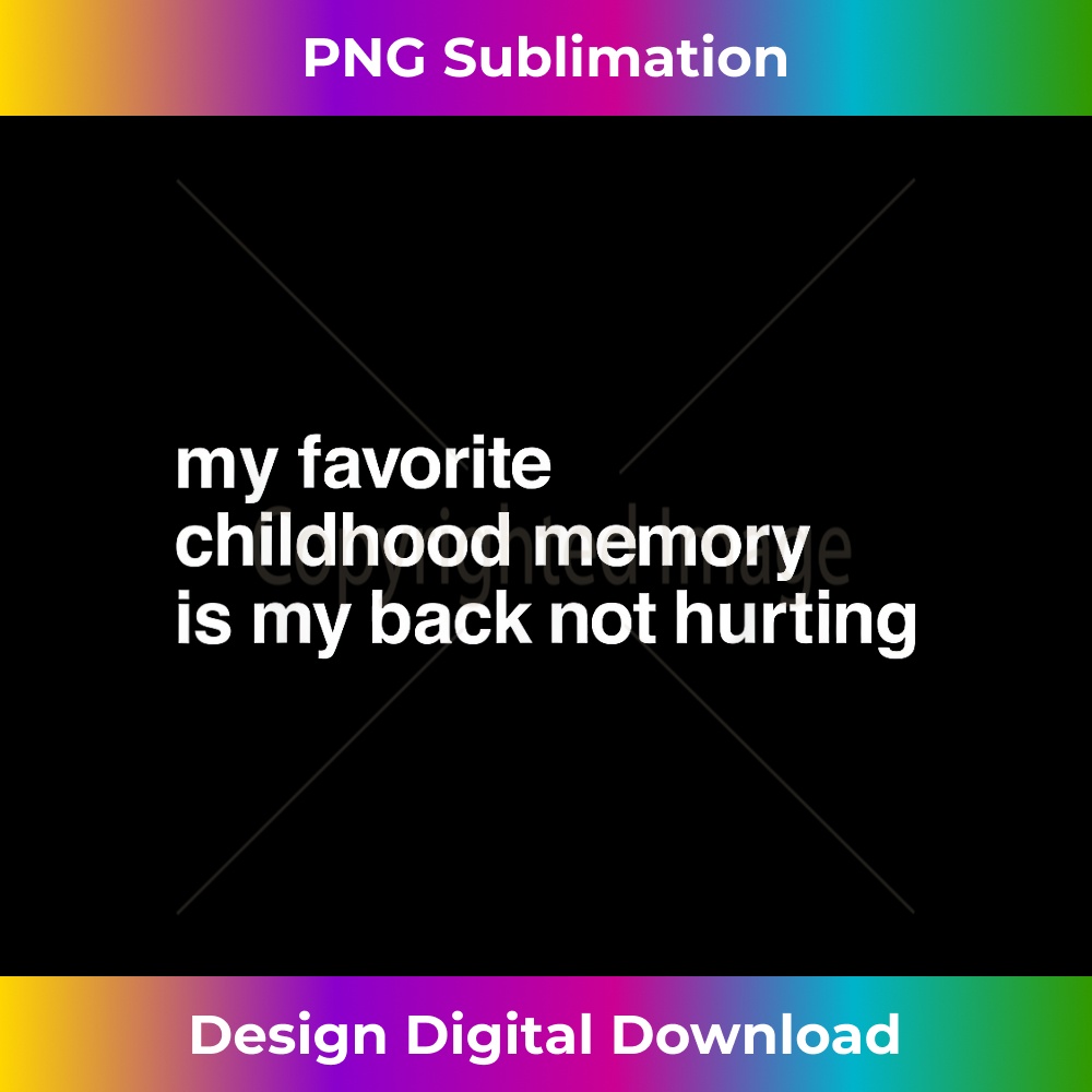 Favorite Childhood Memory Is My Back Not Hurting - Bohemian - Inspire ...