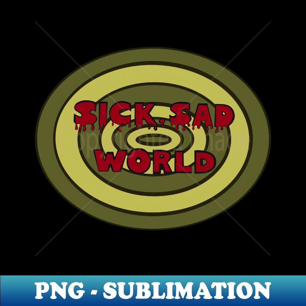 Sick Sad World - Signature Sublimation PNG File - Instantly | Inspire ...