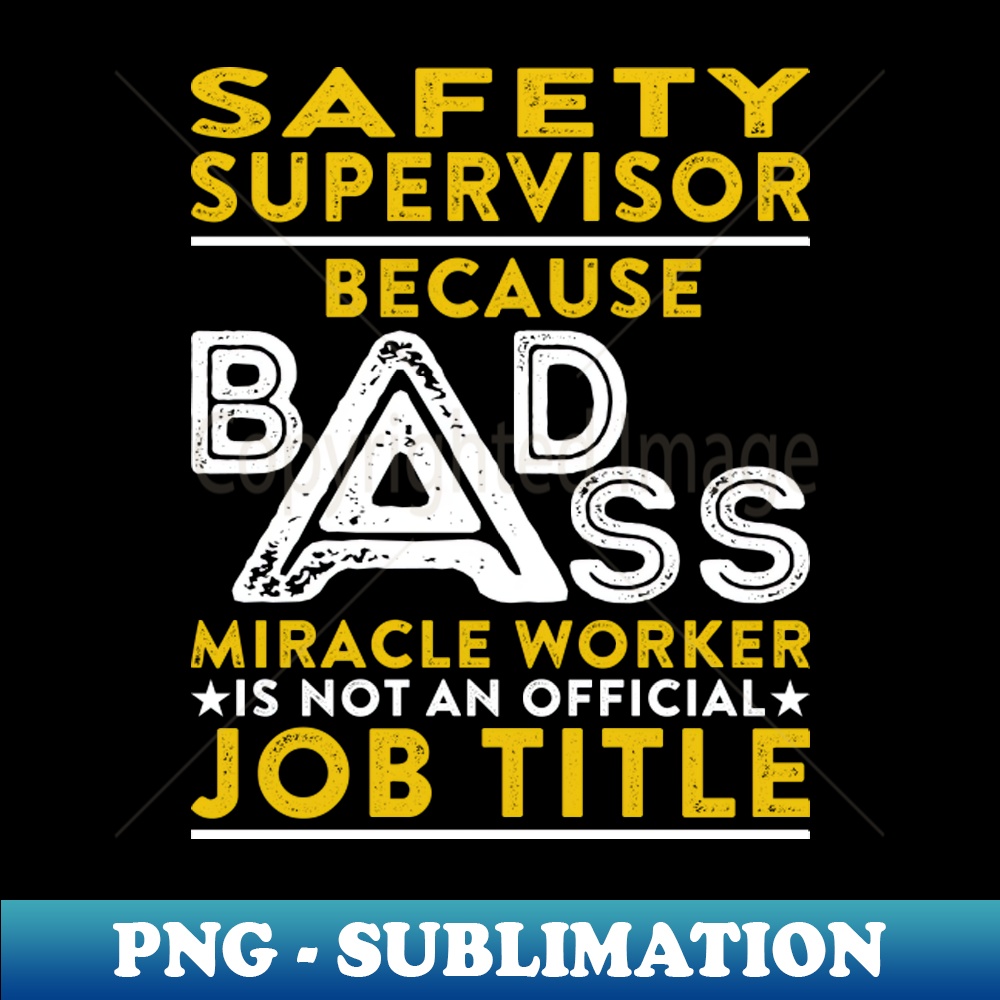 Safety Supervisor Because Badass Miracle Worker Is Not An Of | Inspire ...