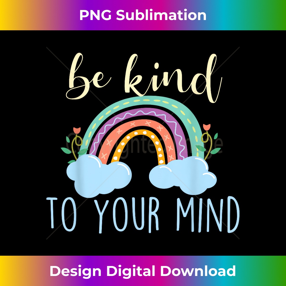 Be Kind To Your Mind - Mental Health Awareness - Innovative | Inspire Uplift