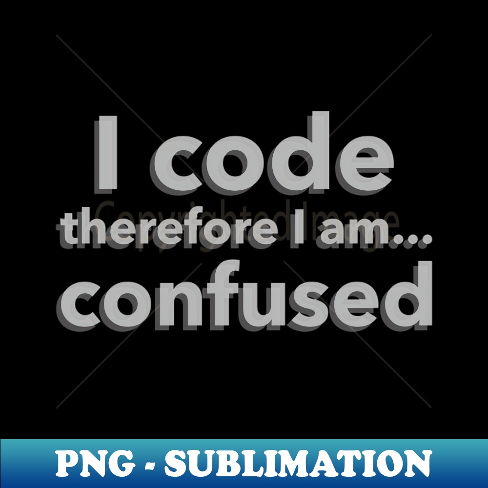 I code therefore I am confused - PNG Transparent Digital Do | Inspire ...