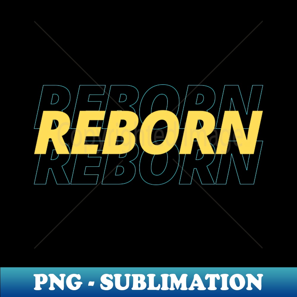 Reborn Born Again Christian - High-Resolution PNG Sublimati | Inspire ...