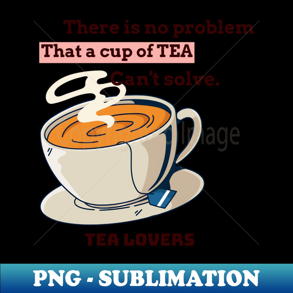 There is no problem that a cup of tea cant solve - Creative | Inspire ...